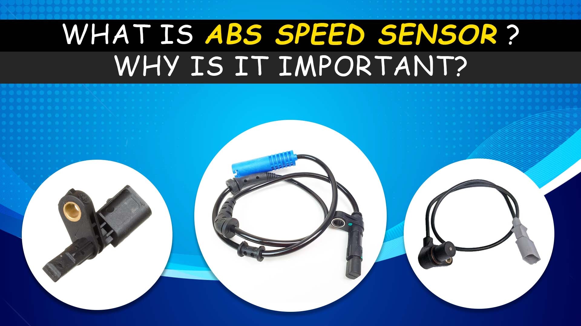 The Ultimate Guide to Anti-Lock Brake System ABS Speed Sensors – 4U Car ...